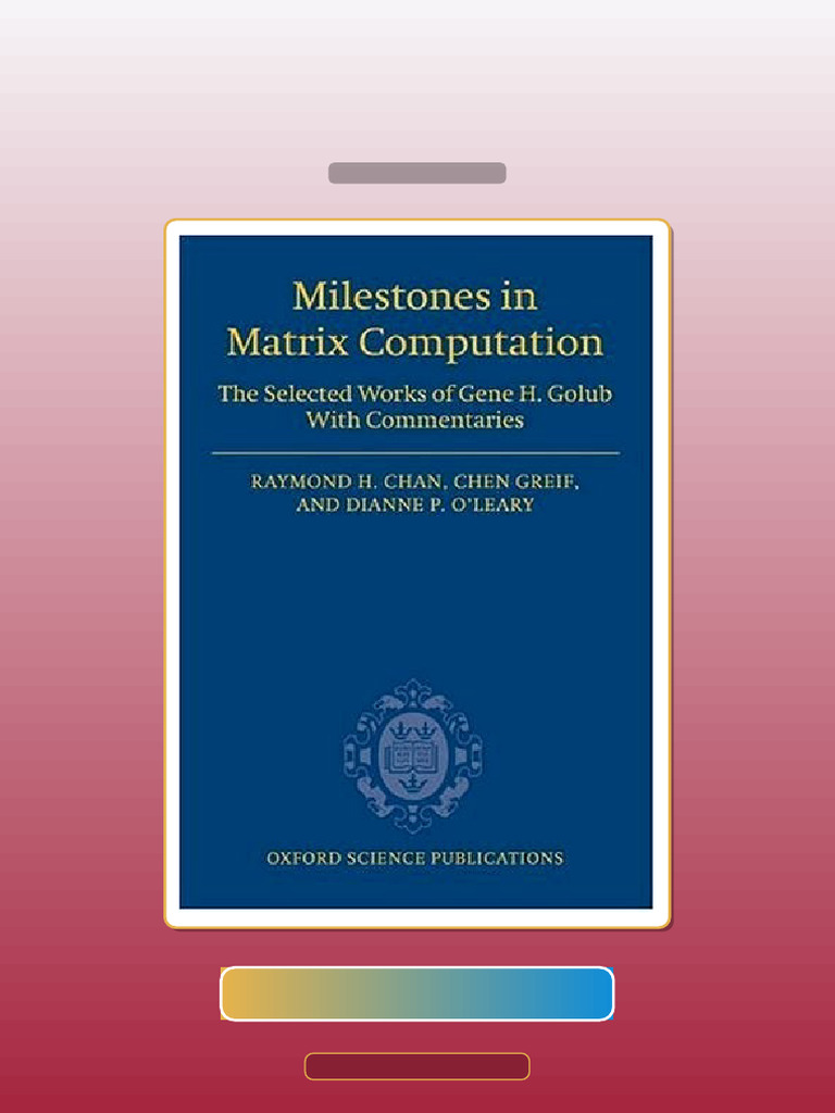 Milestones in Matrix Computation Selected Works of Gene H Golub With Commentaries E-book ...