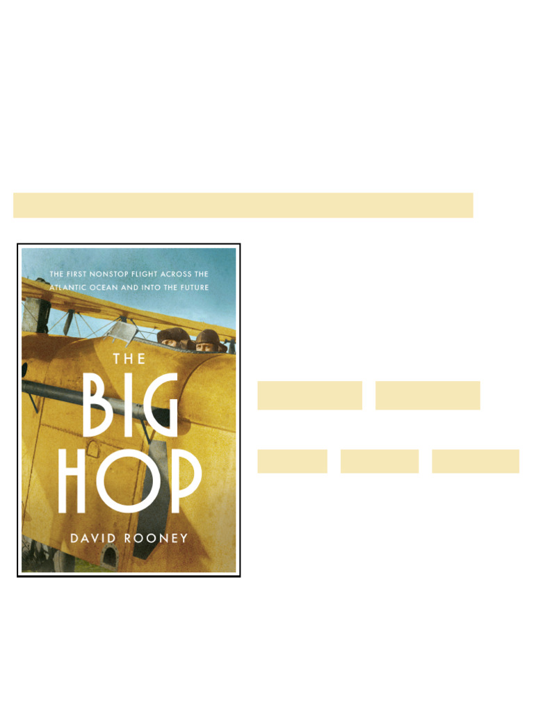 The Big Hop - The First Non-stop Flight Across the Atlantic Ocean and ...