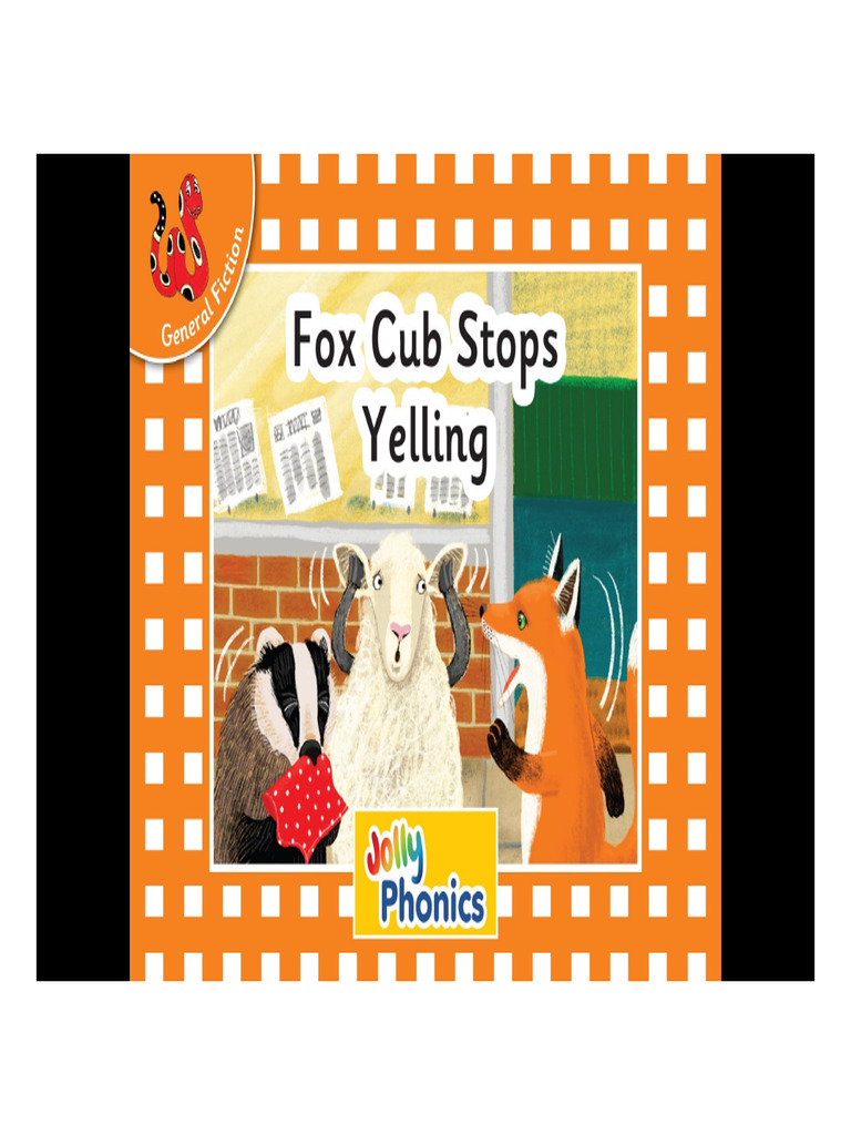 Jolly Phonics Orange Group 6 - Fox Cub Stops Yelling | PDF