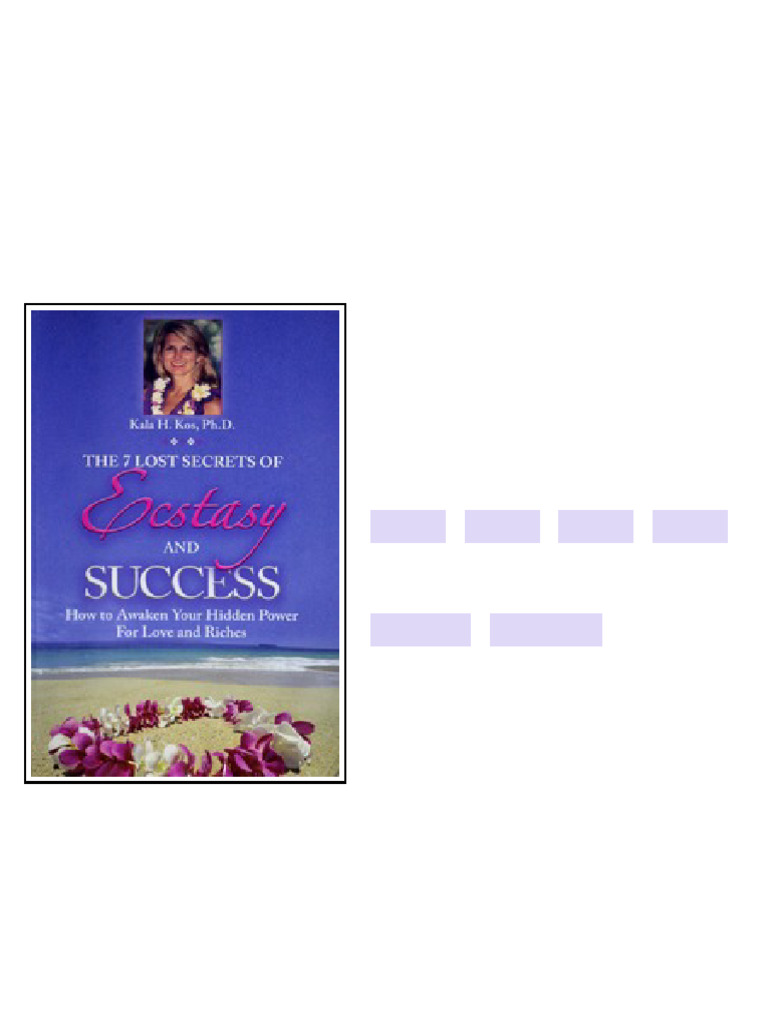 The 7 lost secrets of ecstasy and success : how to awaken your hidden ...