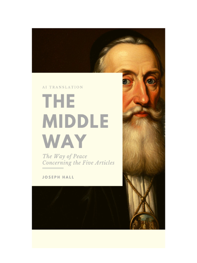 (Joseph Hall) The Middle Way | PDF | Grace In Christianity | Predestination