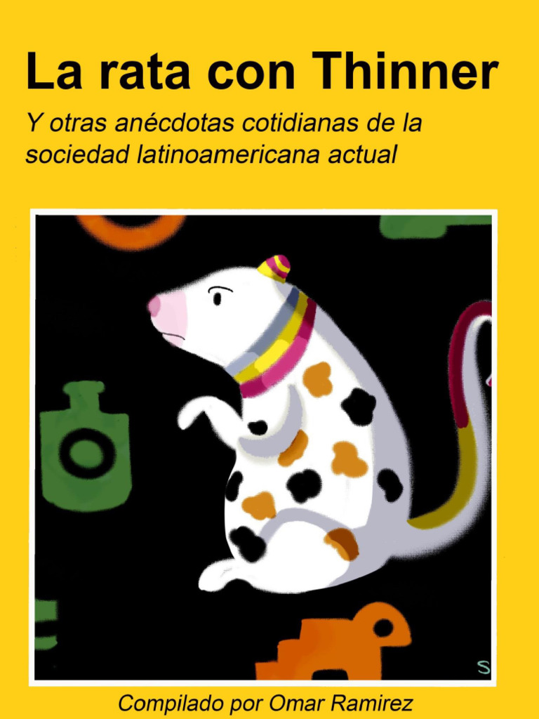 La Rata Con Thinner y Otras Anecdotas de La Sociedad Latinoamericana ...