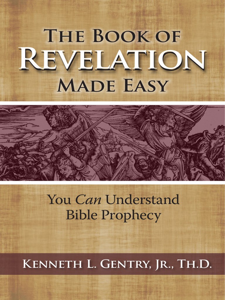 The Book of Revelation Made Easy by Kenneth L. Gentry, Jr., Th.D. | PDF ...