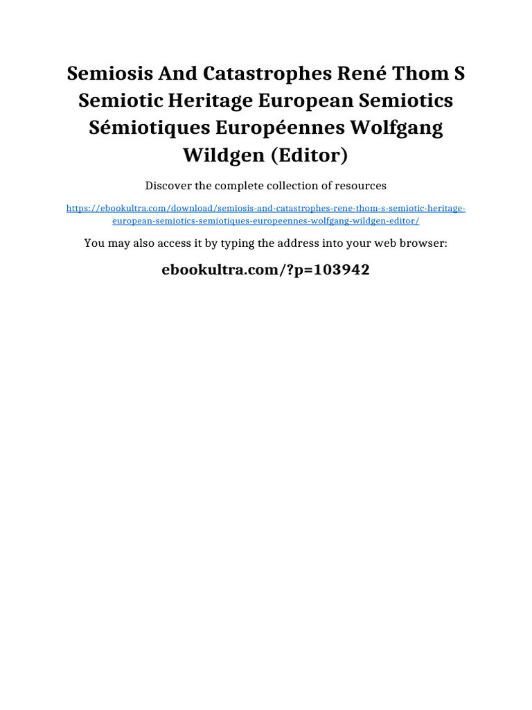 Semiosis and Catastrophes René Thom s Semiotic Heritage European ...