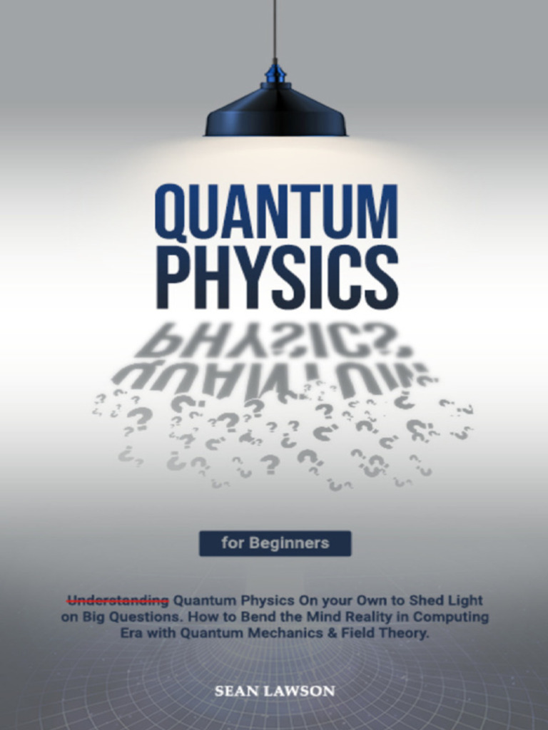 Quantum Physics for Beginners_ Understanding Quantum Physics -- Sean ...