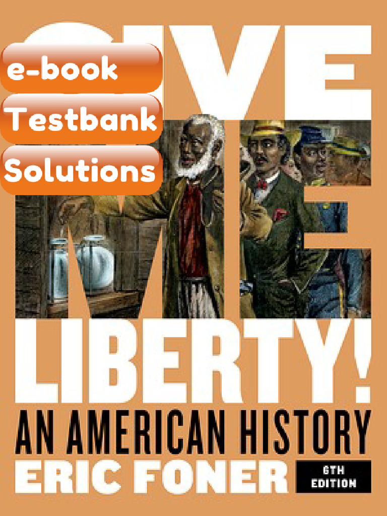 Testbank Give Me Liberty an American History Full 6th Edition Foner ...