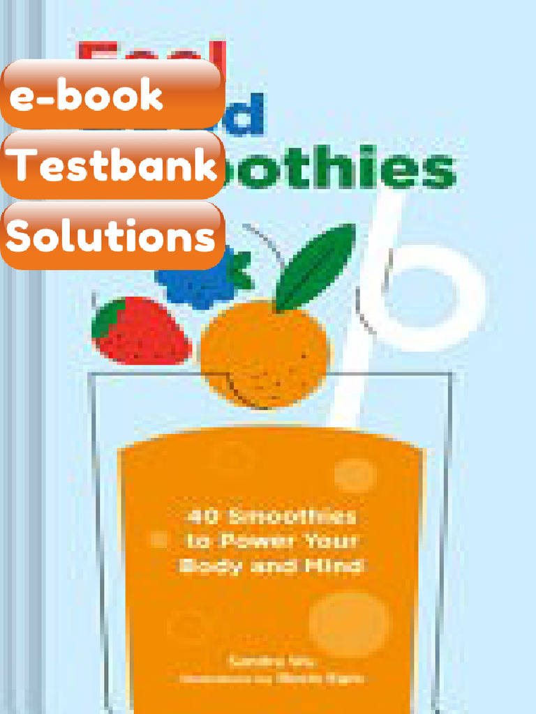 Testbank Feel Good Smoothies 40 Smoothies to Power Your Body and Mind ...