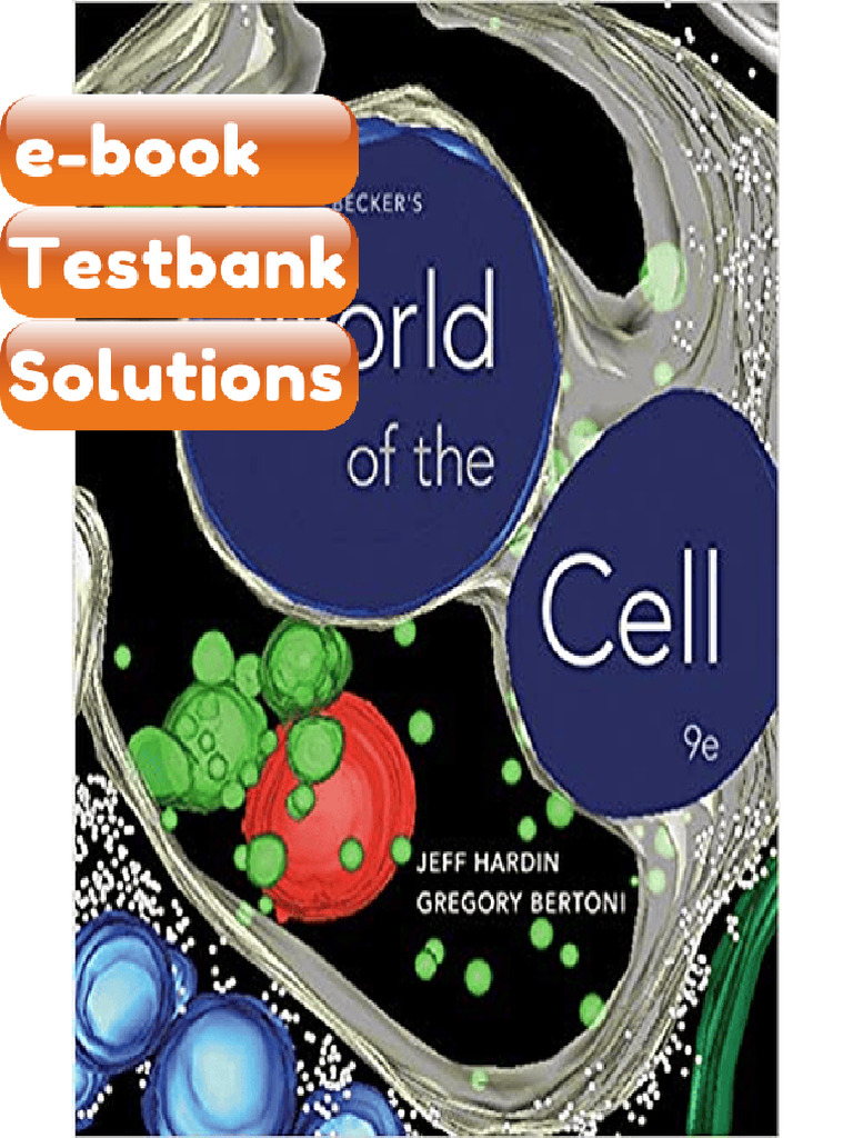 Testbank Beckers World of the Cell 9th Edition by Jeff Hardin Gregory ...