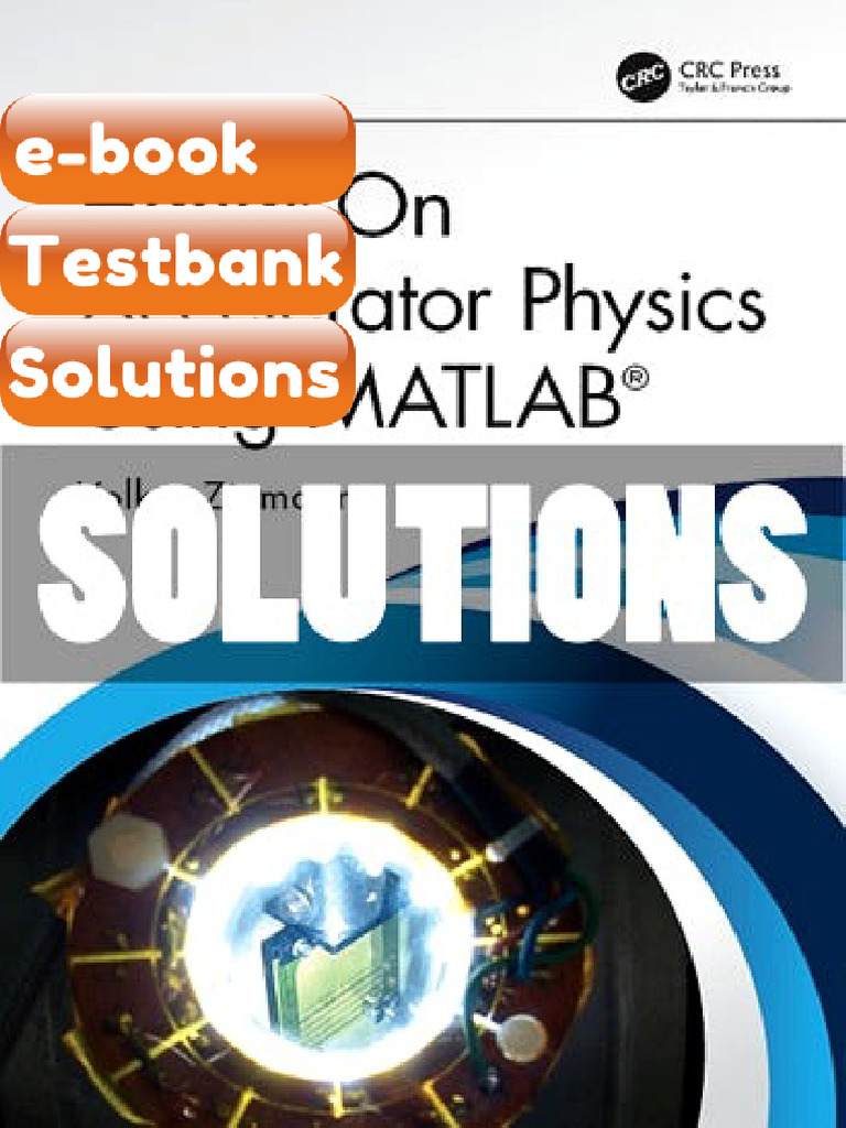 Testbank Hands On Accelerator Physics Using MATLAB 1 Ed Ziemann Fast ...