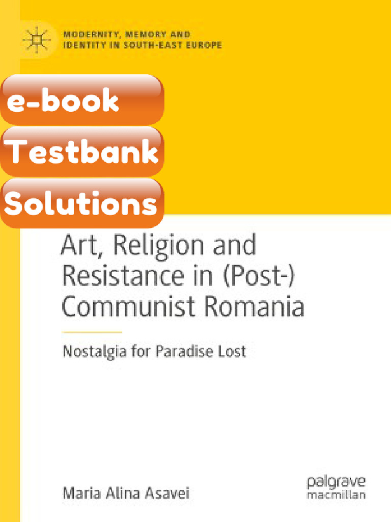 Testbank for Art Religion and Resistance in PostCommunist Romania ...