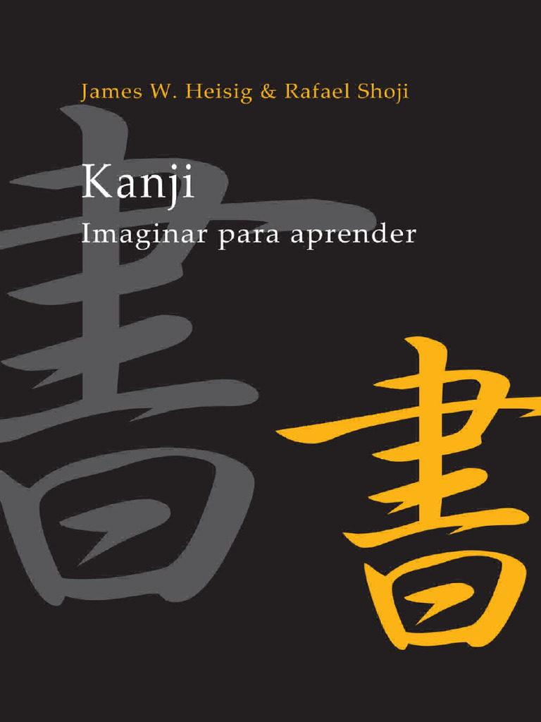Kanji Imaginar Para Aprender (James Heisig, Rafael Shoji) (Z-Library) | PDF
