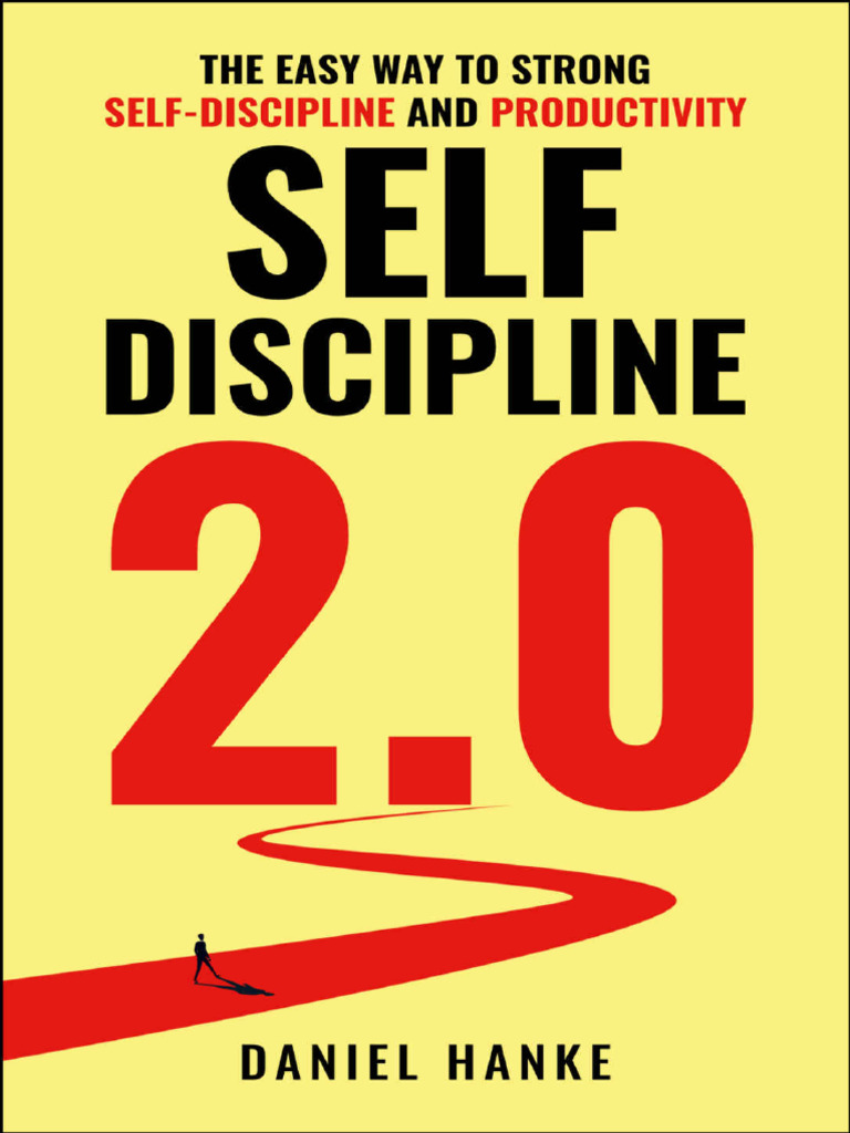 Self-Discipline 2.0 by Daniel Hanke | PDF | Disciplines | Motivational