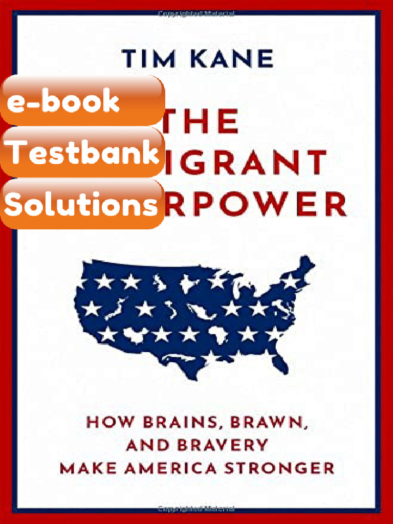 Testbank the Immigrant Superpower How Brains Brawn and Bravery Make ...