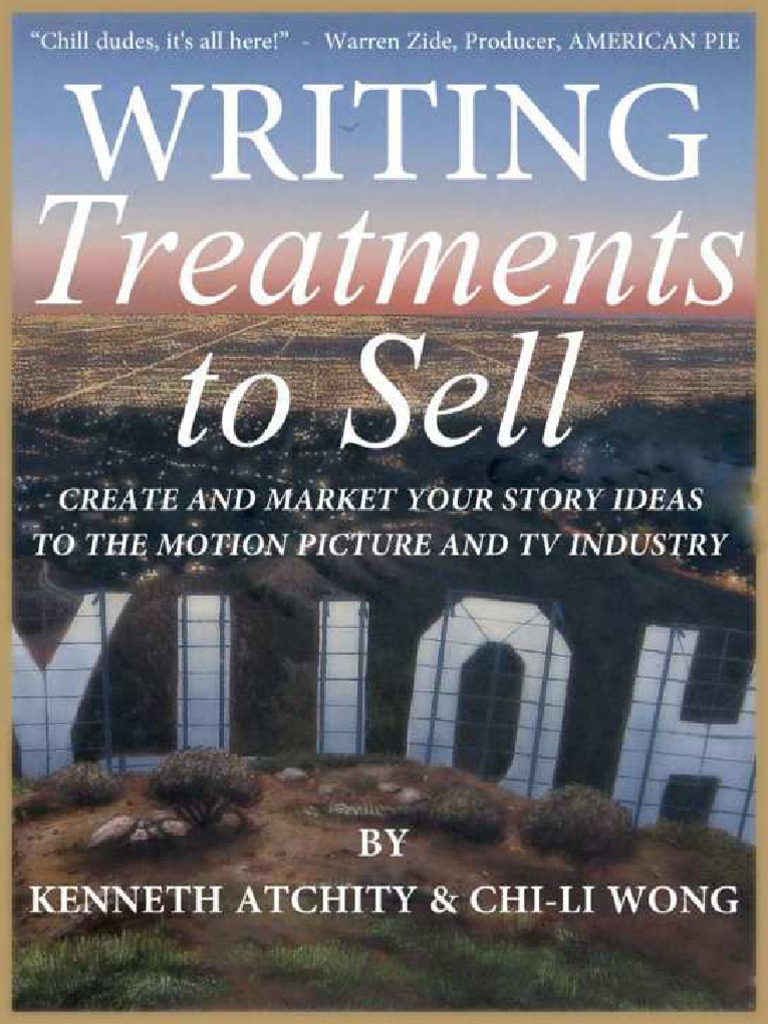 Writing Treatments To Sell Create and Market Your Story Ideas To The ...