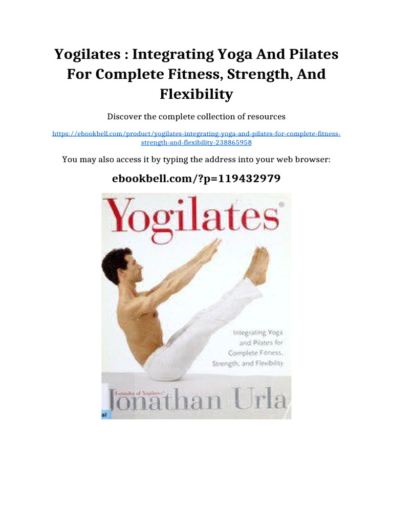 Yogilates : integrating yoga and pilates for complete fitness, strength ...