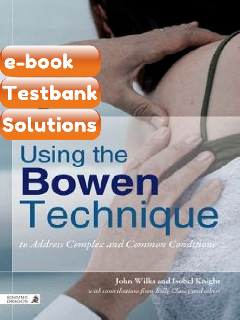 Testbank Using the Bowen Technique to Address Complex and Common ...