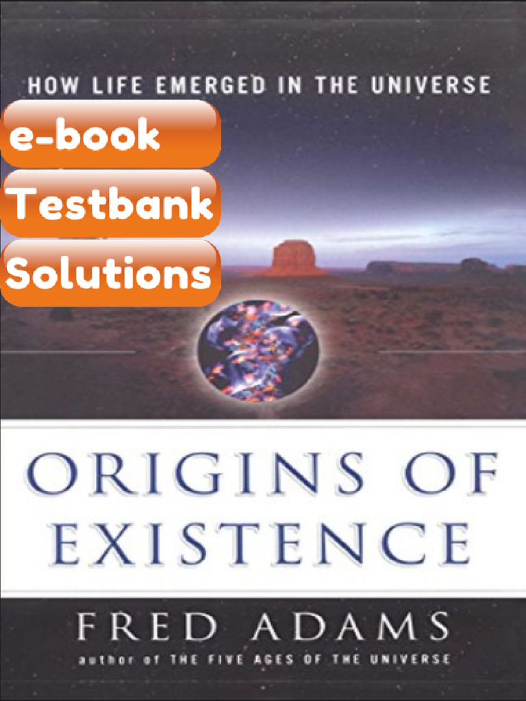 Testbank Origins of Existence How Life Emerged in the Universe by Fred ...