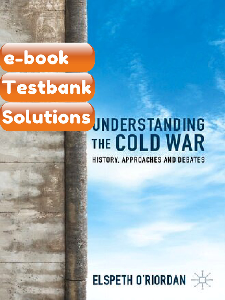 Understanding the Cold War Elspeth ORiordan Testbank & eBook | PDF ...