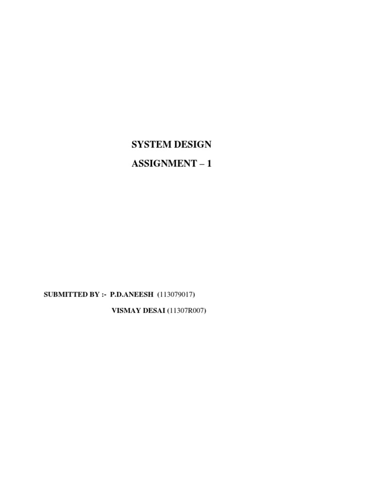 System Design Assignment 1 Submitted By Pdaneesh 113079017