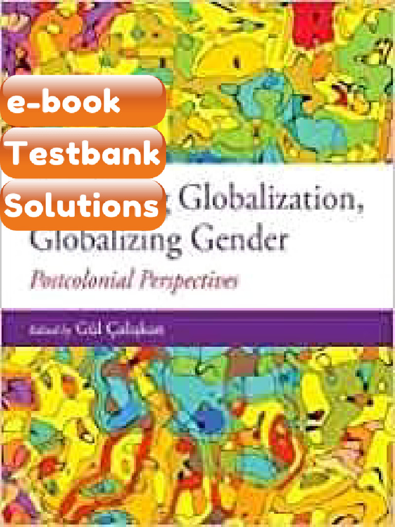 Testbank - Gendering Globalization Globalizing Gender Postcolonial ...