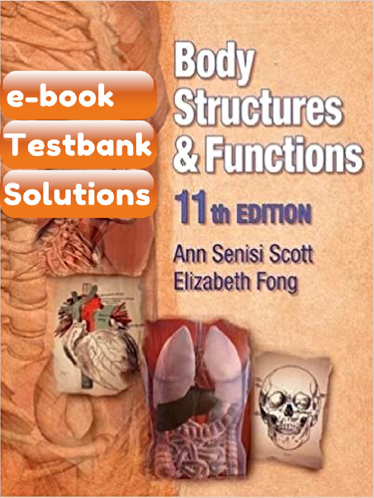 Ebook & Testbank Body Structures and Functions 11th Edition Ann Senisi Scott Elizabeth Fong ...