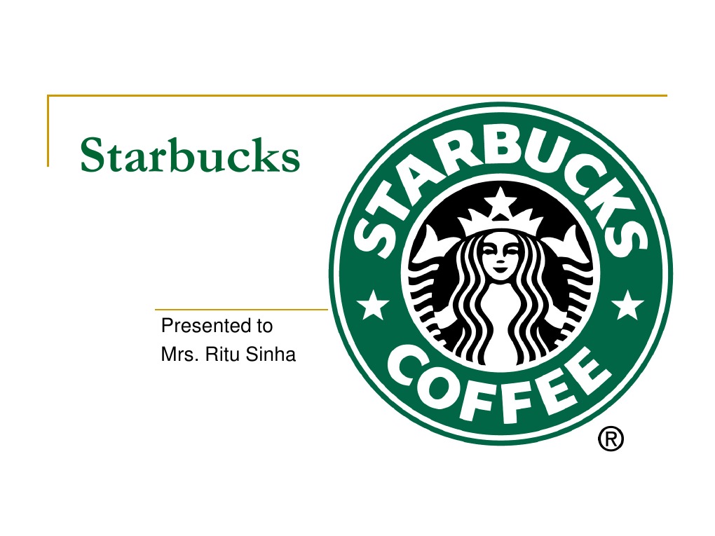 Starbucks: Presented To Mrs. Ritu Sinha | PDF | Starbucks | Coffeehouse