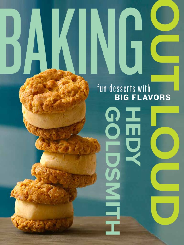 Recipes From Baking Out Loud by Hedy Goldsmith | PDF | Desserts | Baking