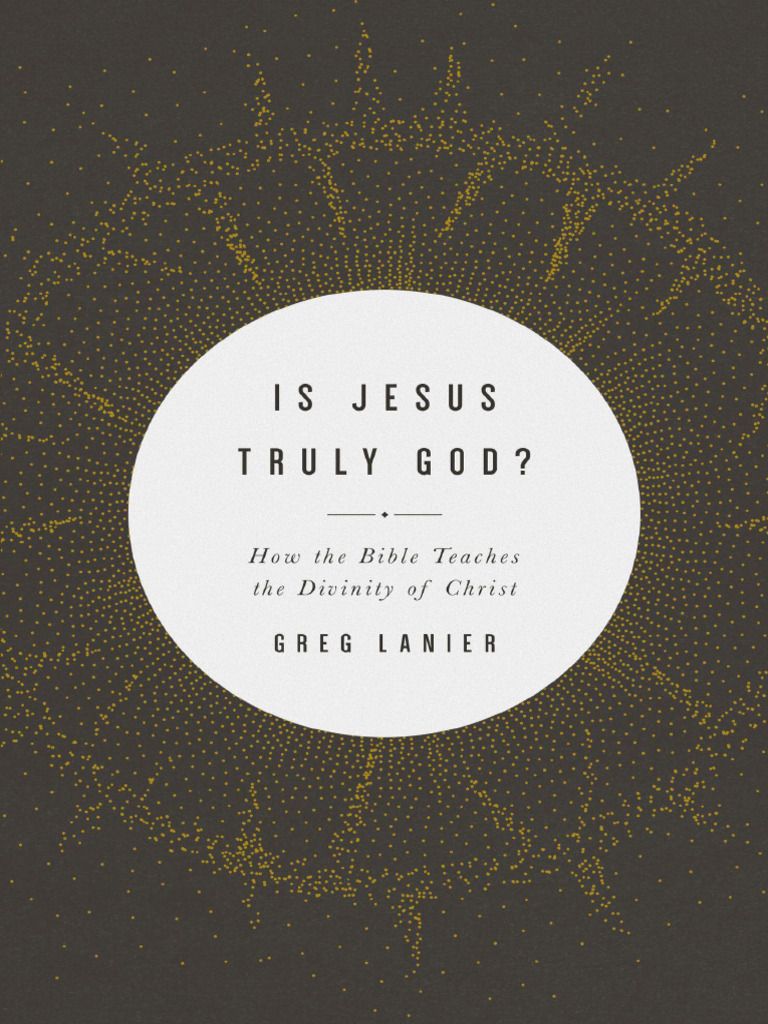 ¿Es Jesús verdaderamente Dios Greg Lanier | PDF | Jesús | Cristología