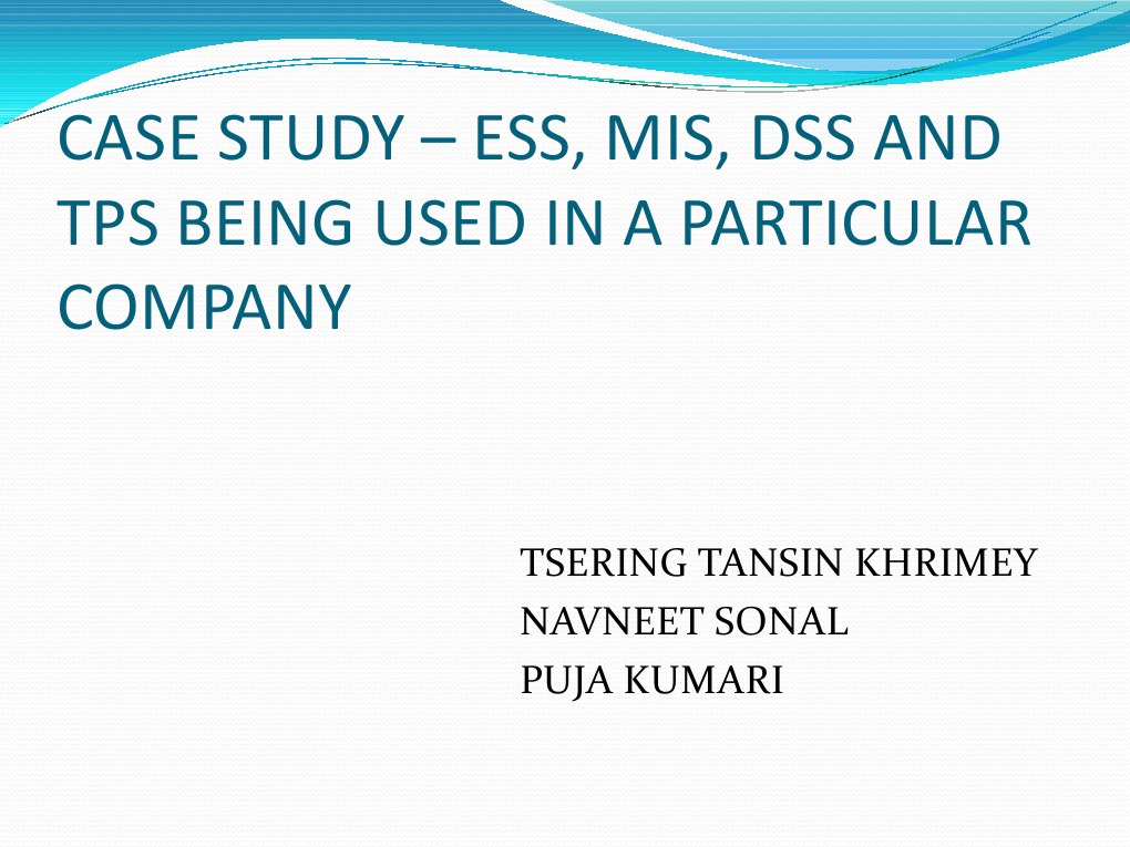 Case Study – Ess, Mis, Dss And Tps Being Used In A Particular Company ...