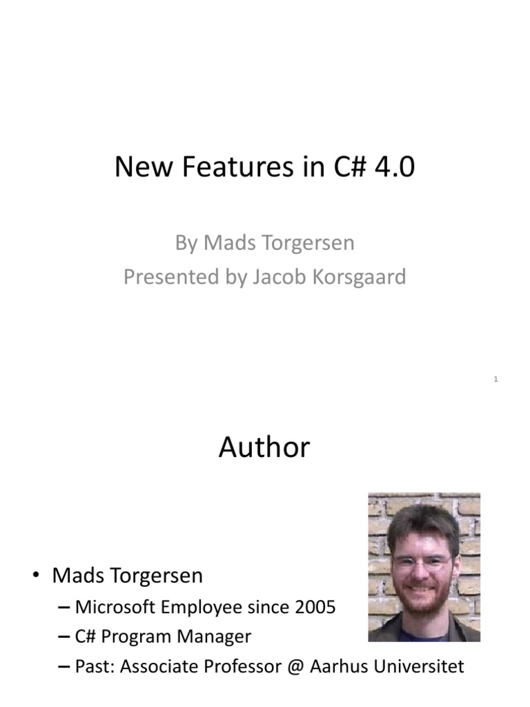 New Features in C# 4.0: by Mads Torgersen Presented by Jacob Korsgaard ...