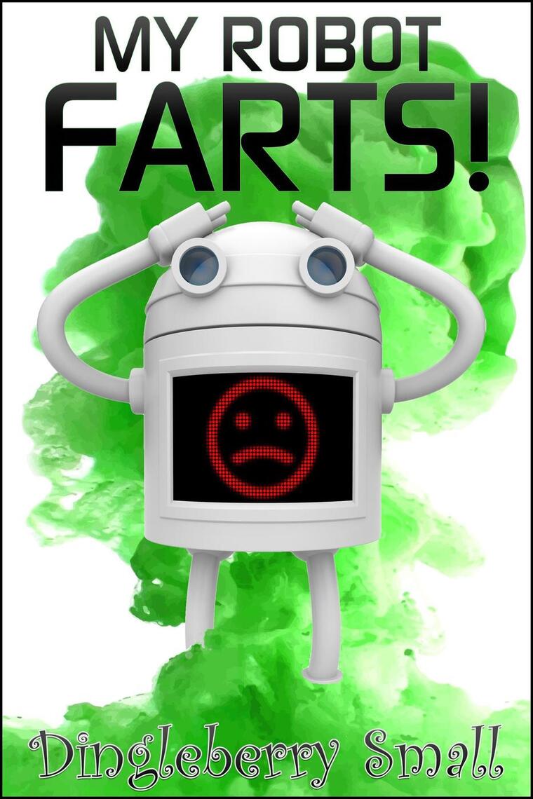 My Robot Farts Series by Dingleberry Small - ebook | Everand