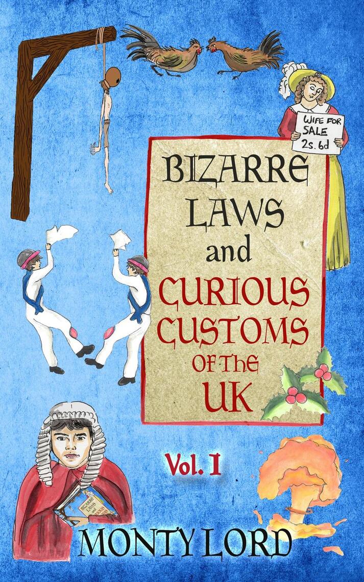 Bizarre Laws And Curious Customs Of The Uk Series By Monty Lord Ebook