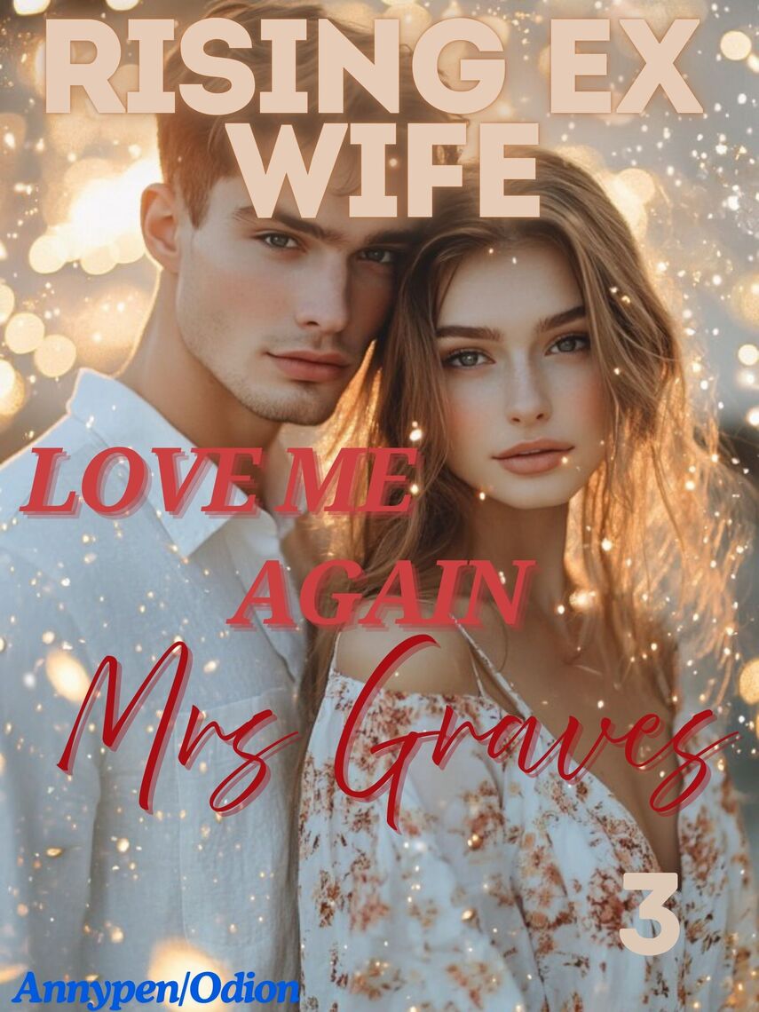 RISING EX WIFE: Love Me Again Mrs Graves Series by Annypen/Odion - ebook | Everand