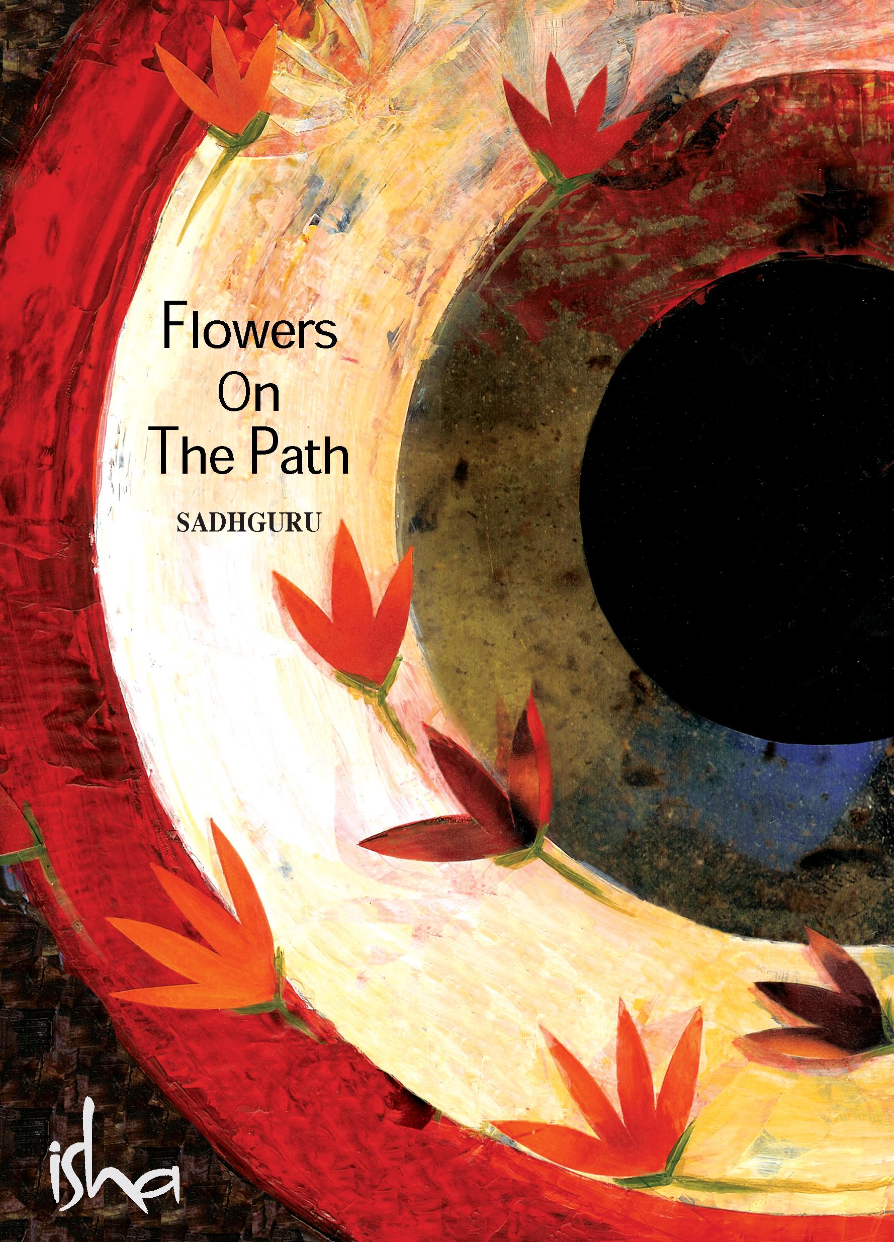 Flowers on the Path by Sadhguru (Ebook) - Read free for 30 days