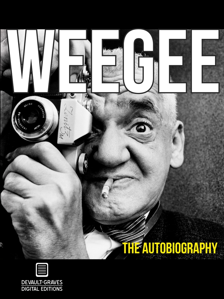Weegee: The Autobiography (Annotated) by Weegee (Ebook) - Read free for ...