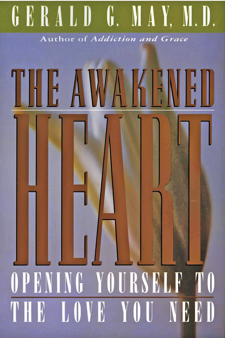 The Awakened Heart by Gerald G. May (Ebook) - Read free for 30 days
