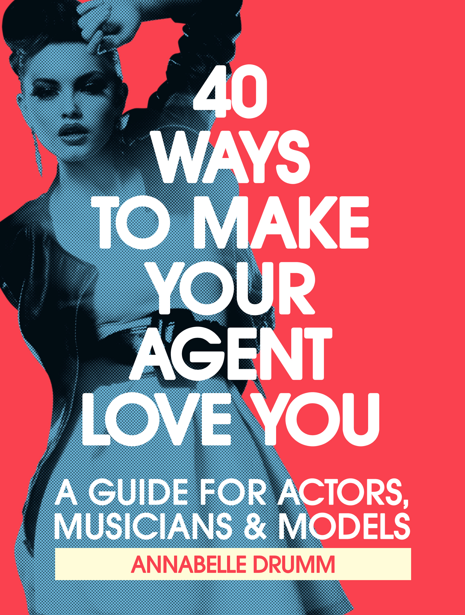 40 Ways To Make Your Agent Love You by Annabelle Drumm - Ebook | Everand