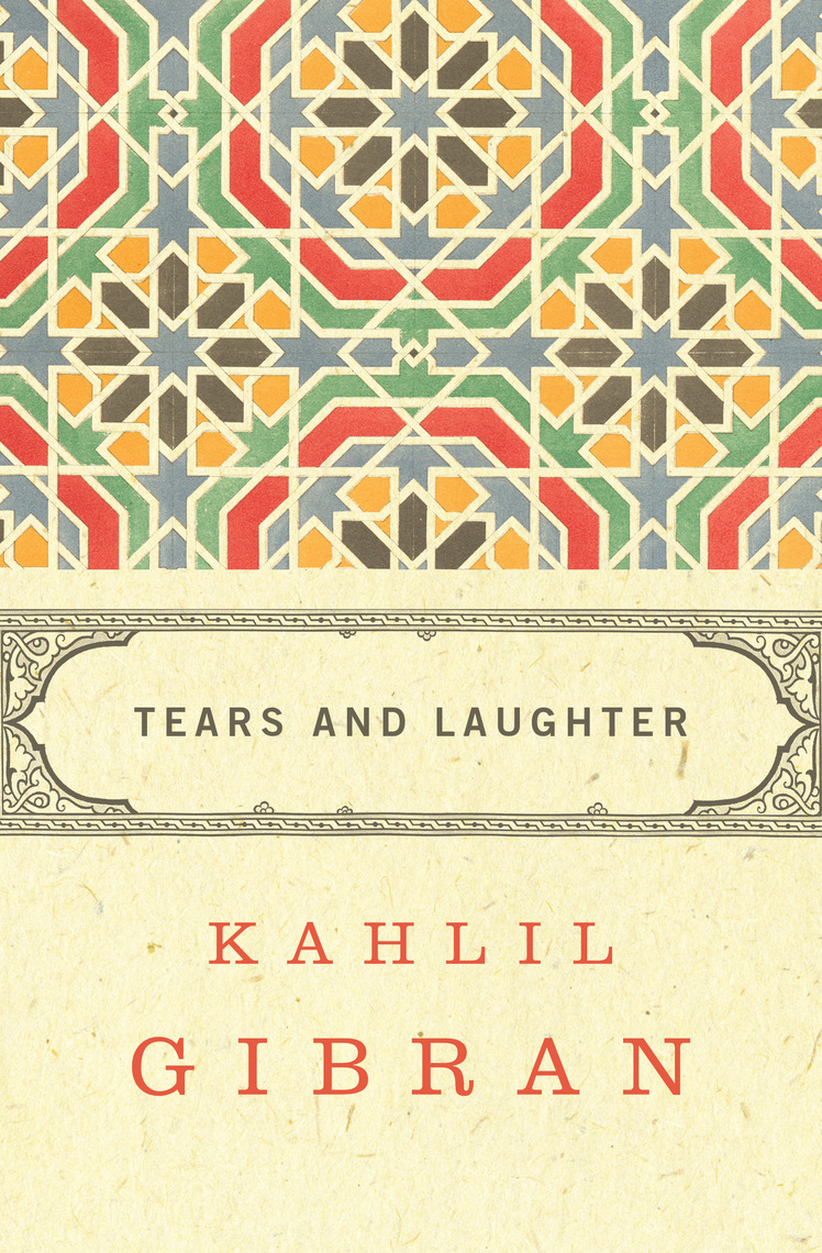 Tears and Laughter by Kahlil Gibran, Martin L. Wolf (Ebook) - Read free ...