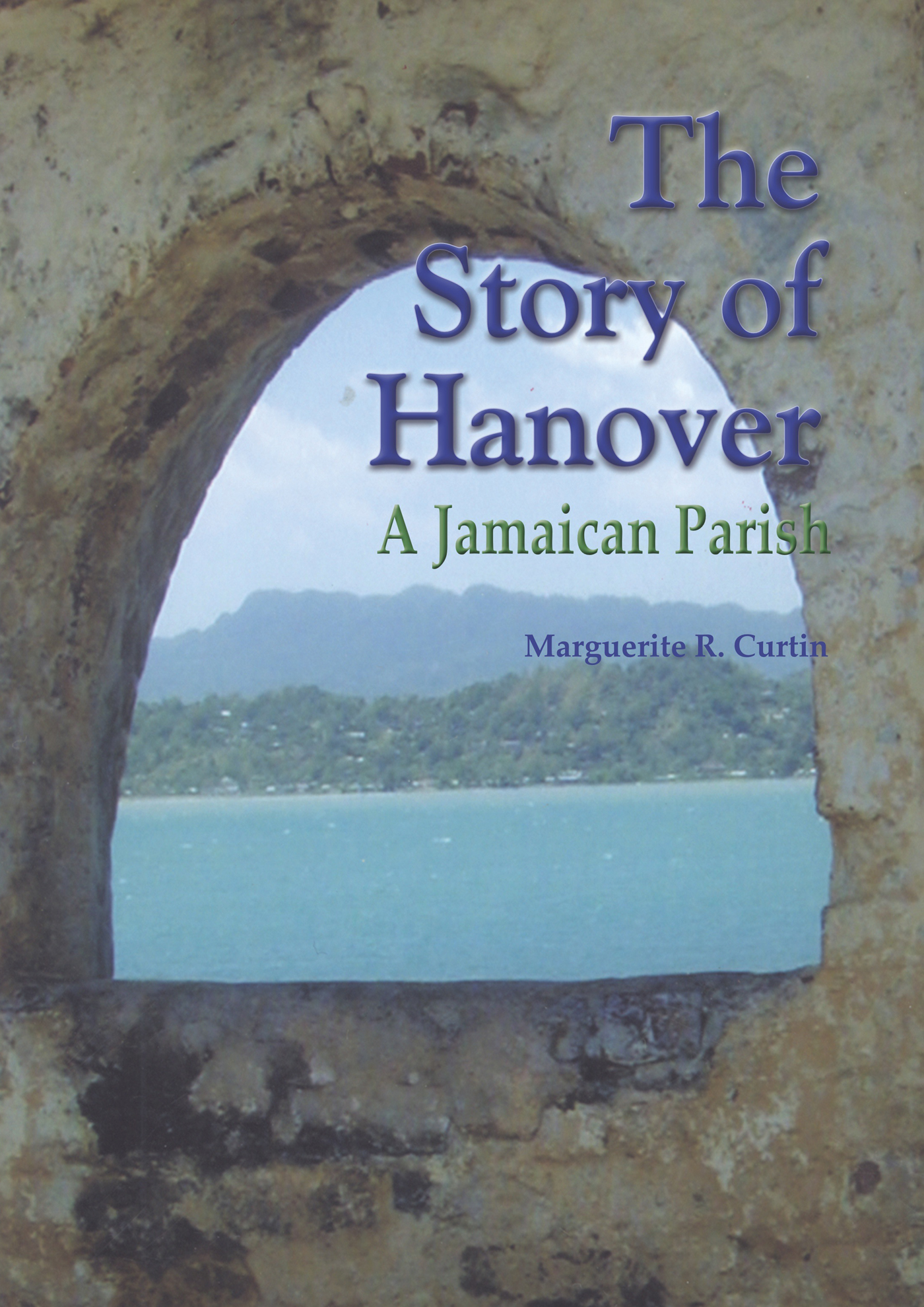 The Story of Hanover - A Jamaican Parish by Marguerite R. Curtin ...