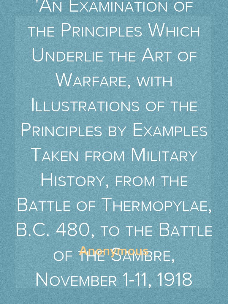 Lectures on Land Warfare; A tactical Manual for the Use of Infantry ...