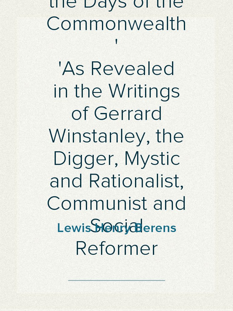 The Digger Movement in the Days of the Commonwealth As Revealed in the ...