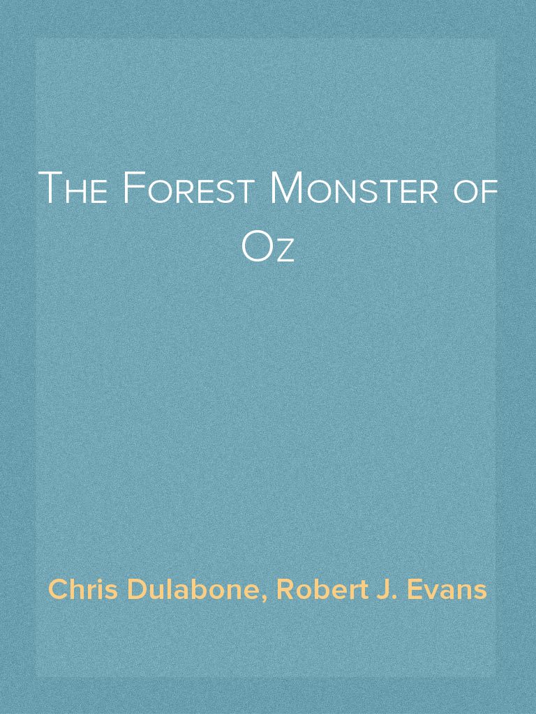 The Forest Monster of Oz by Robert J. Evans, Chris Dulabone (Ebook) - Read free for 30 days