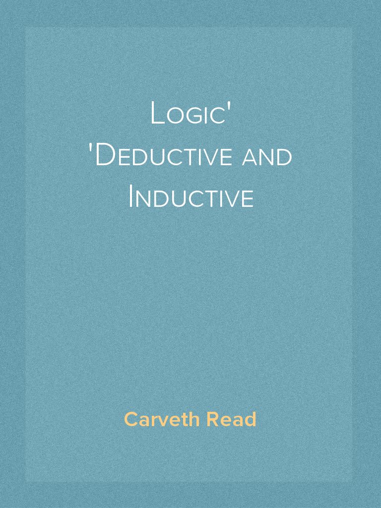 Logic Deductive and Inductive by Carveth Read (Ebook) - Read free for 30 days