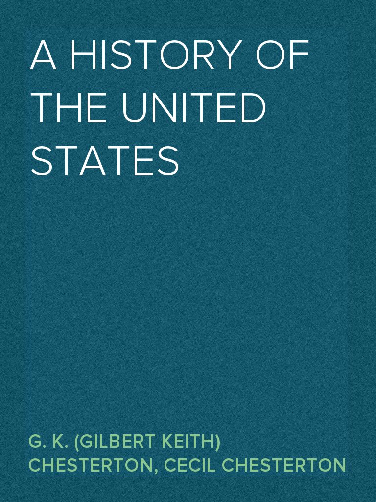 A History of the United States by G. K. (Gilbert Keith) Chesterton ...
