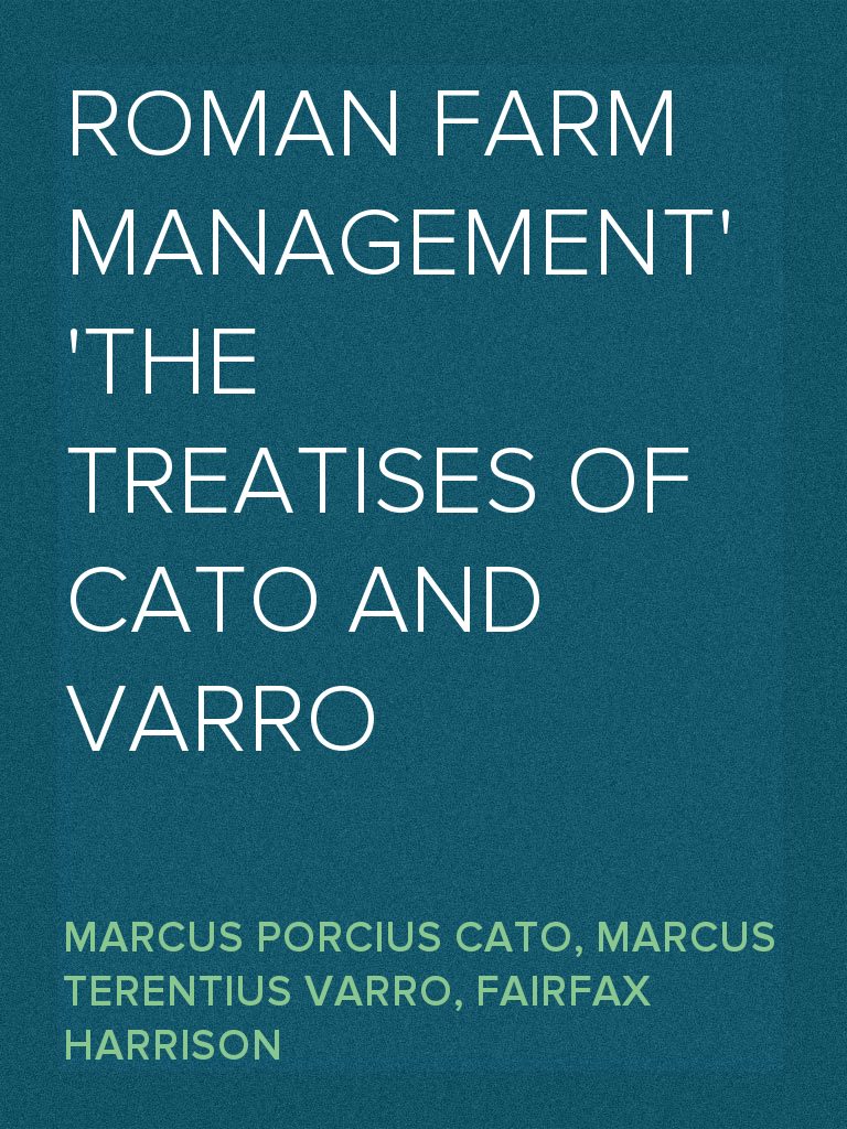 Roman Farm Management The Treatises of Cato and Varro by Fairfax ...