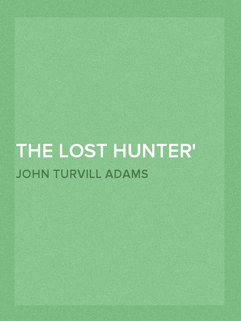 The Lost Hunter A Tale of Early Times by John Turvill Adams (Ebook ...