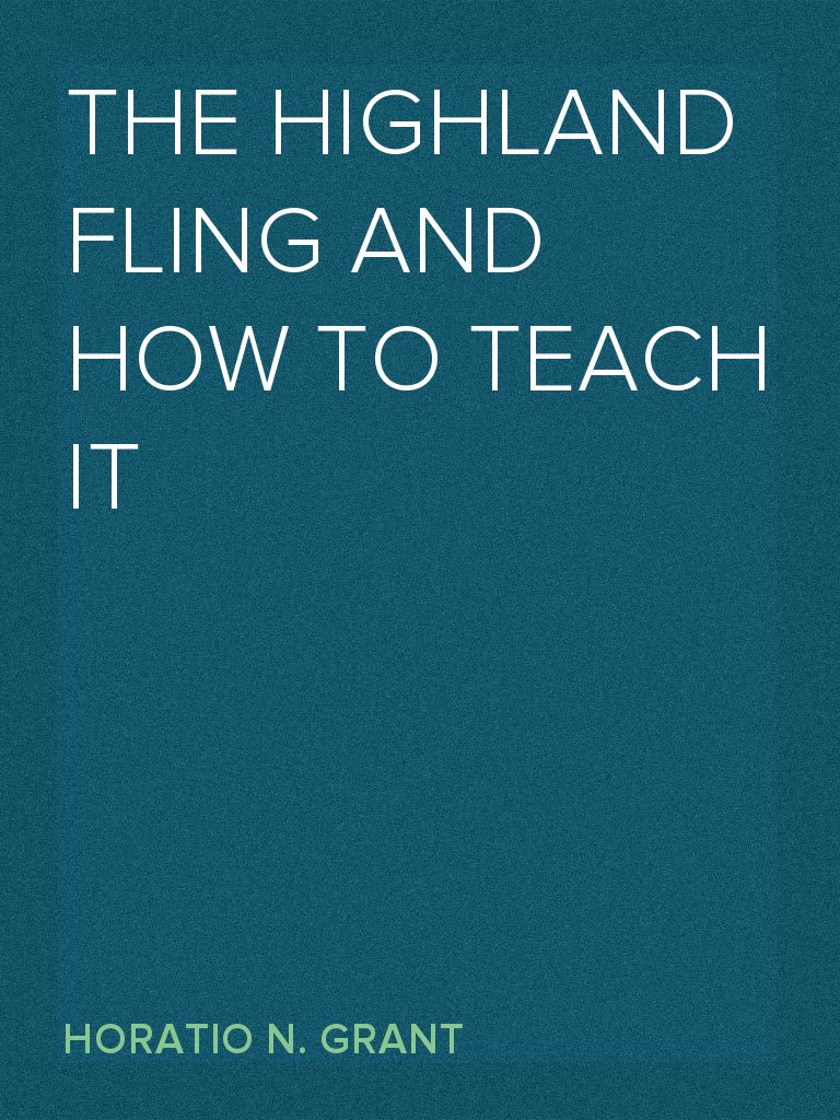 The Highland Fling and How to Teach it by Horatio N. Grant (Ebook ...