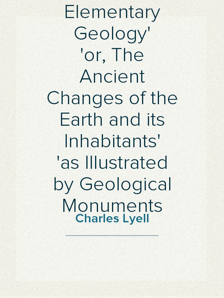 A Manual of Elementary Geology or, The Ancient Changes of the Earth and ...