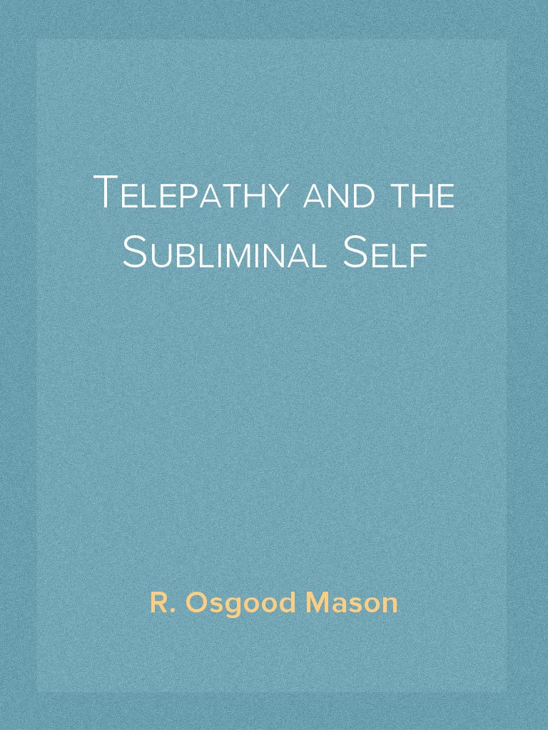 Telepathy and the Subliminal Self by R. Osgood Mason - Ebook | Everand