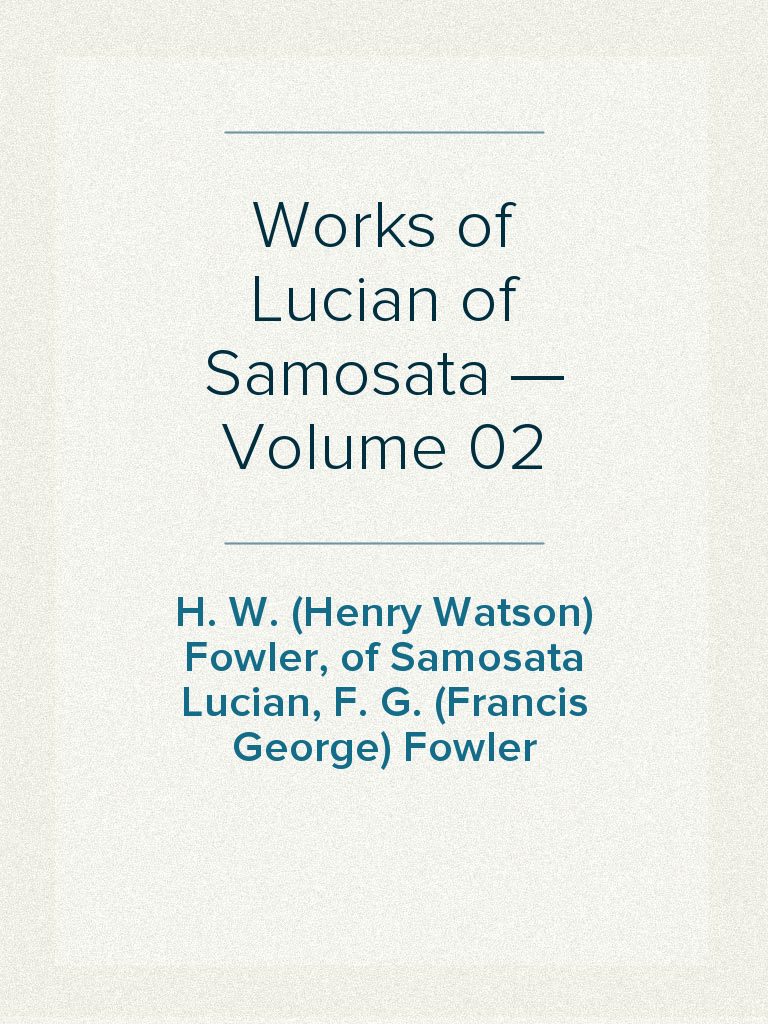 Works Of Lucian Of Samosata — Volume 02 By H W Henry Watson Fowler
